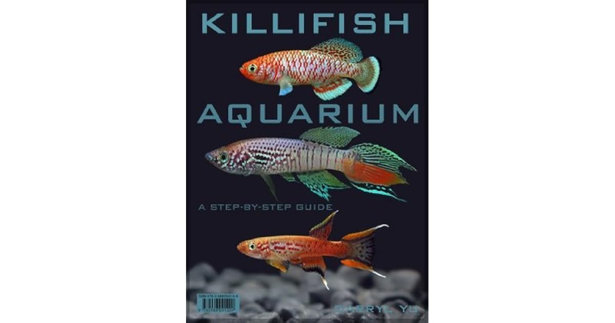 Killifish Aquarium, A Step-By-Step Guide by Darryl Yu