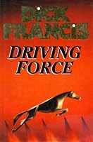 Driving Force by Dick Francis