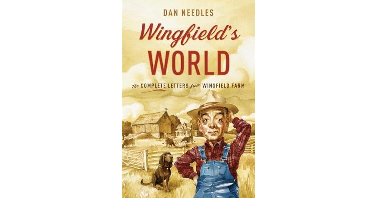 Wingfield's World: The Complete Letters from Wingfield Farm by Dan Needles