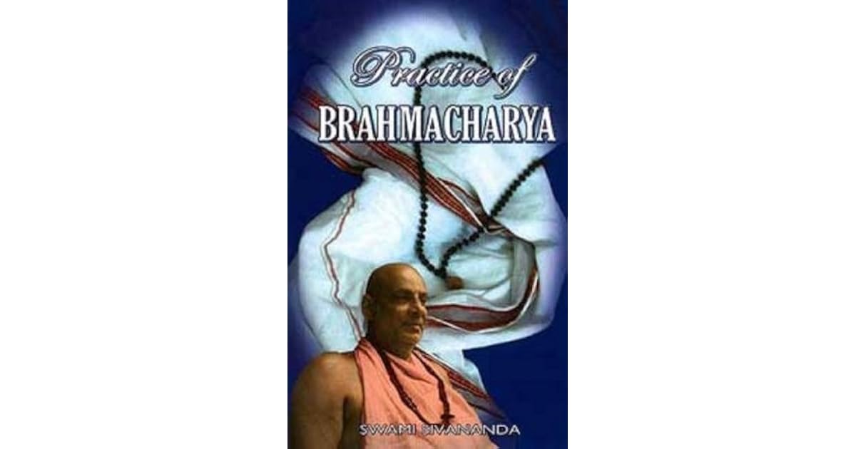 PRACTICE OF BRAHMACHARYA by Sivananda Saraswati