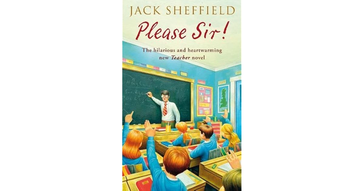 Please Sir! (Teacher Series Book 5) by Jack Sheffield