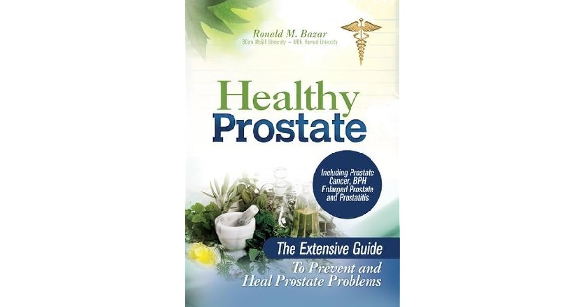 Healthy Prostate: The Extensive Guide To Prevent and Heal Prostate ...