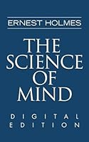 The Science of Mind by Ernest Shurtleff Holmes