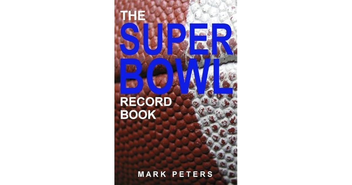 The Super Bowl Record Book by Mark Peters