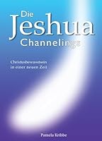 The Jeshua Channelings: Christ consciousness in a new era by Pamela Kribbe