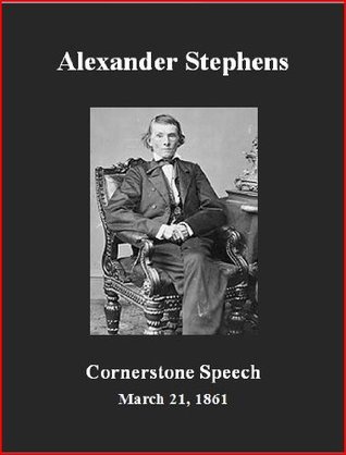 The Cornerstone Speech by Alexander Stephens
