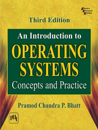 An Introduction to Operating Systems: Concepts and Practice by Pramod Chandra P. Bhatt