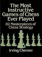 The Most Instructive Games of Chess Ever Played by Irving Chernev