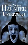 Haunted Liverpool Series by Tom Slemen