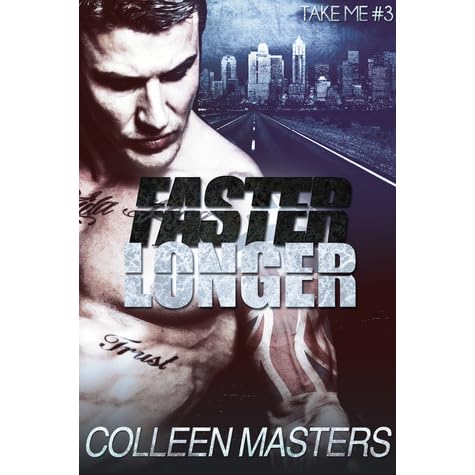 Faster Longer (Take Me..., #3) by Colleen Masters — Reviews, Discussion ...