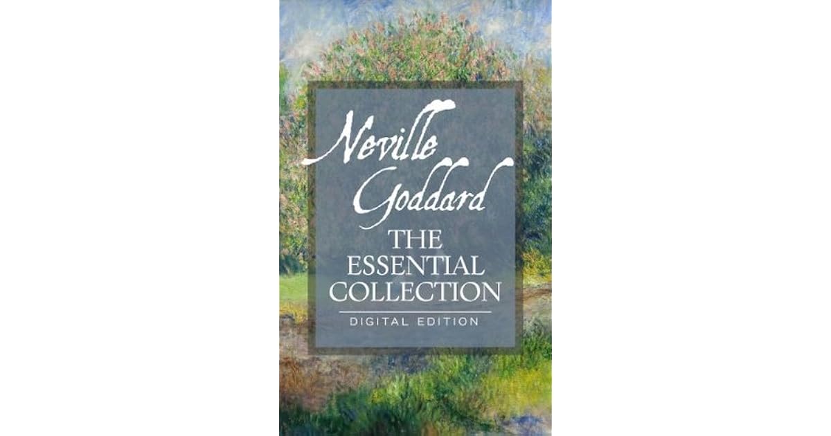 Neville Goddard: The Essential Collection by Neville Goddard