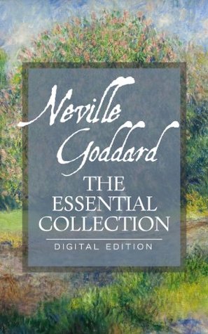 Neville Goddard: The Essential Collection by Neville Goddard