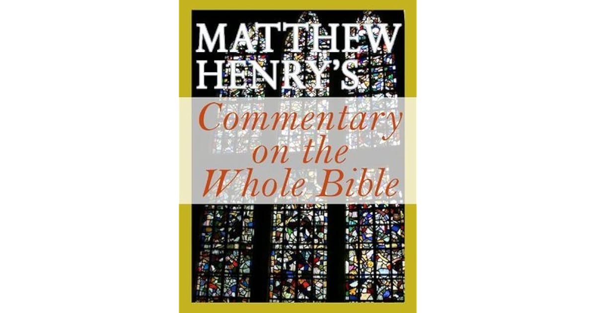 Unabridged Matthew Henry's Commentary on the Whole Bible by Matthew Henry