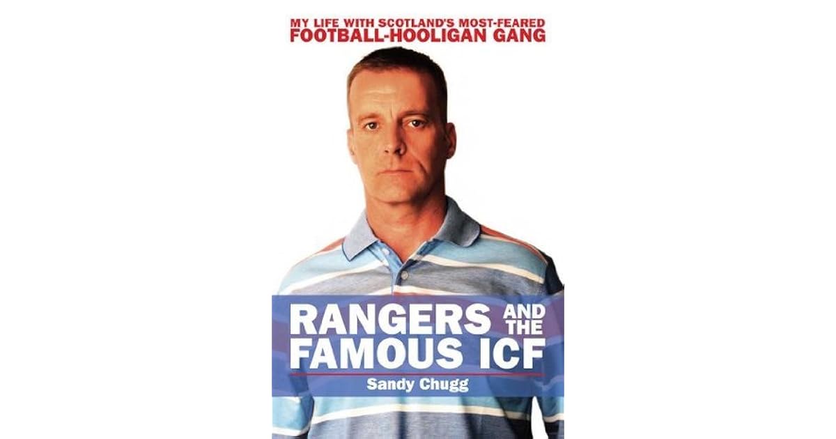 Rangers and the Famous ICF: My Life With Scotland's Most-Feared ...