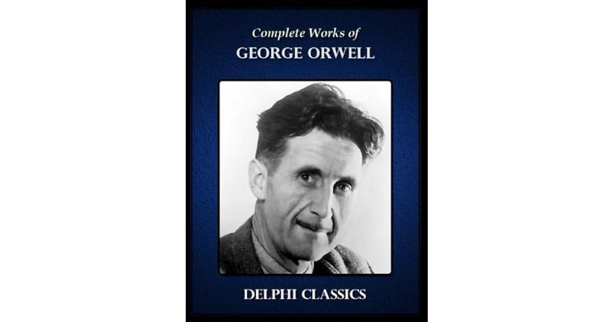 Complete Works of George Orwell by George Orwell