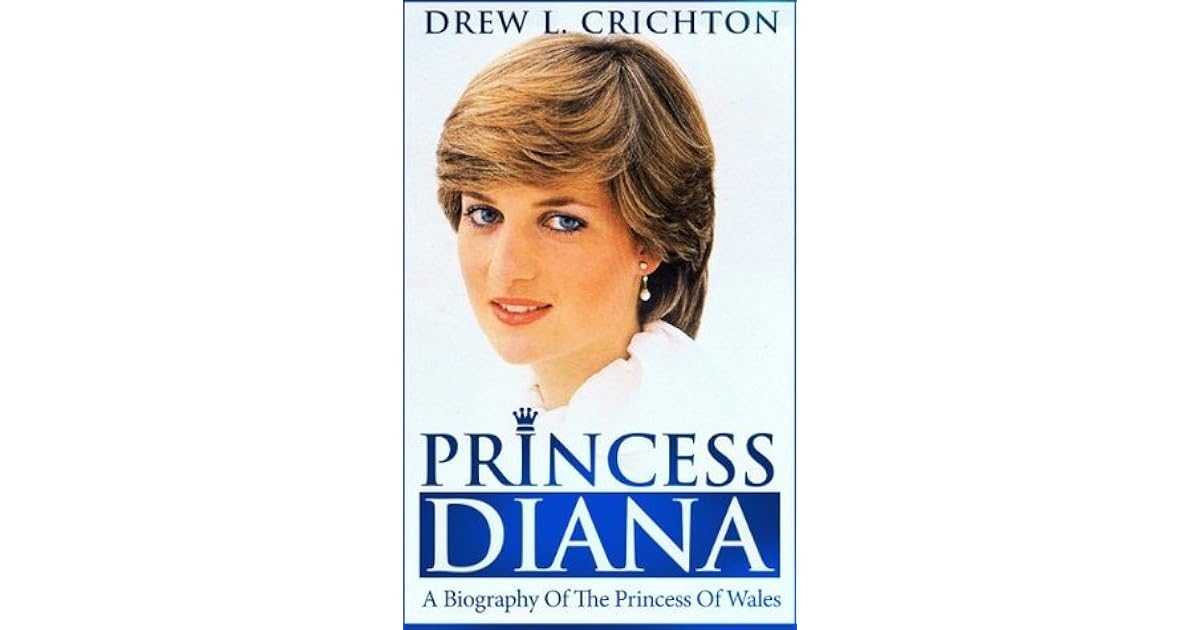 Princess Diana - A Biography Of The Princess Of Wales by Drew L. Crichton