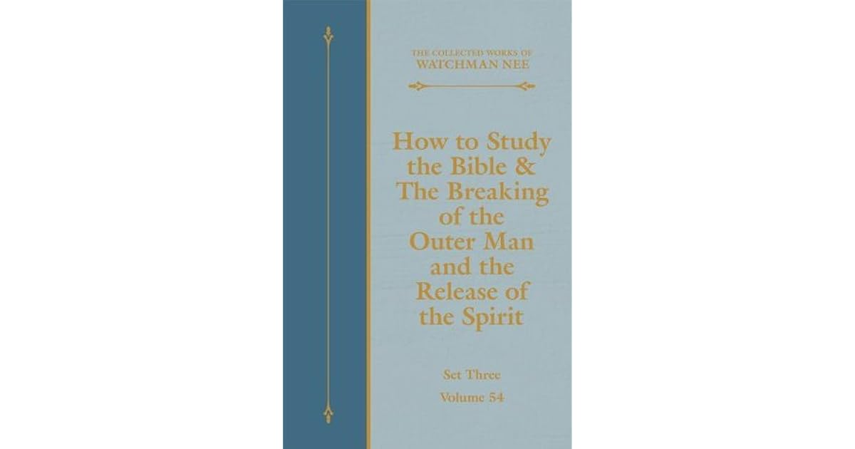 How to Study the Bible & The Breaking of the Outer Man and the Release ...