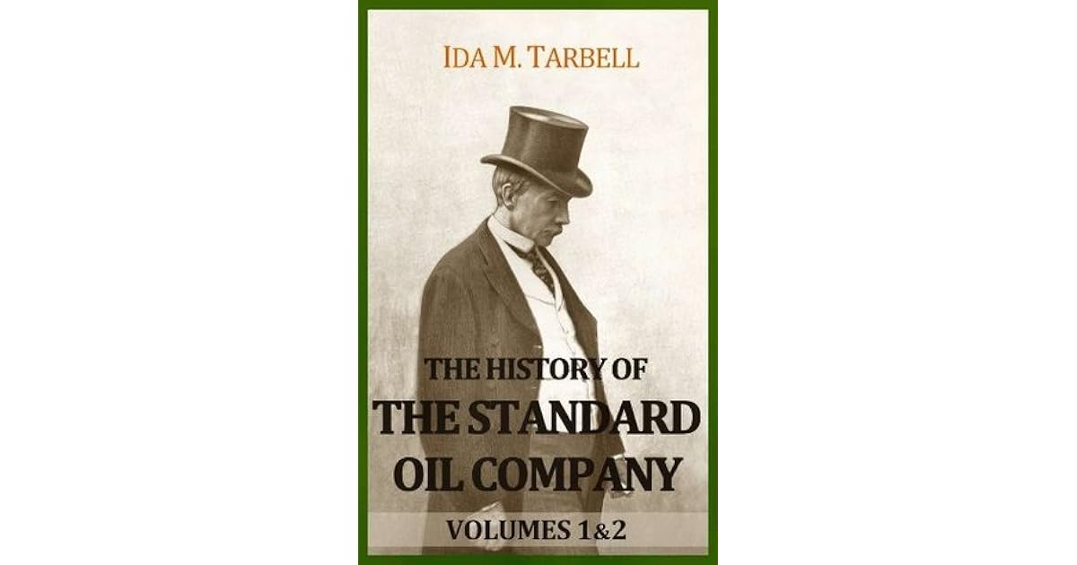 The History Of The Standard Oil Company by Ida Minerva Tarbell