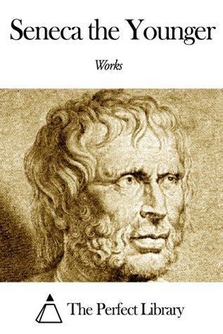 Works of Seneca the Younger by Seneca