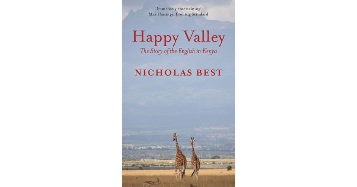 Happy Valley: The Story of the English in Kenya by Nicholas Best