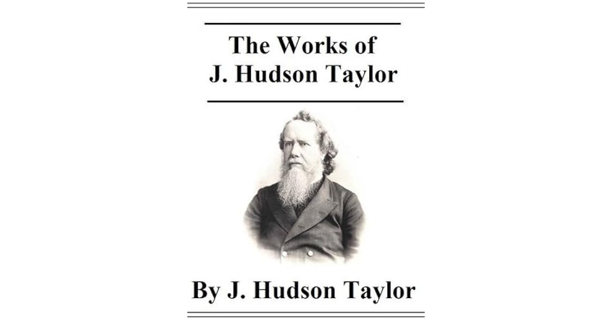 The Works of J. Hudson Taylor by James Hudson Taylor