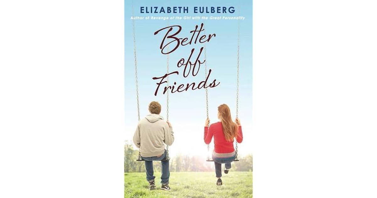Better Off Friends by Elizabeth Eulberg — Reviews, Discussion ...