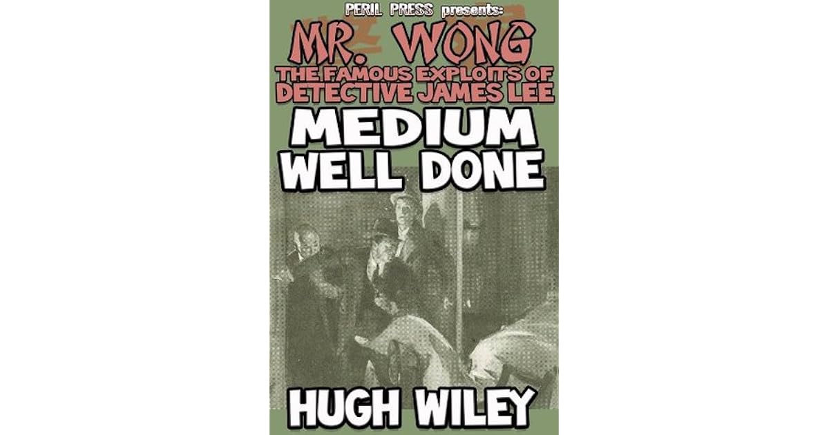 Medium Well Done (Detective James Lee Wong #1) by Hugh Wiley