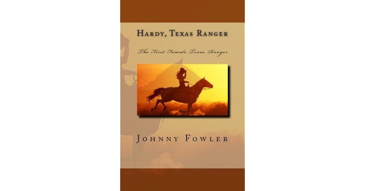 Hardy, Texas Ranger: The First Female Texas Ranger by Johnny Fowler