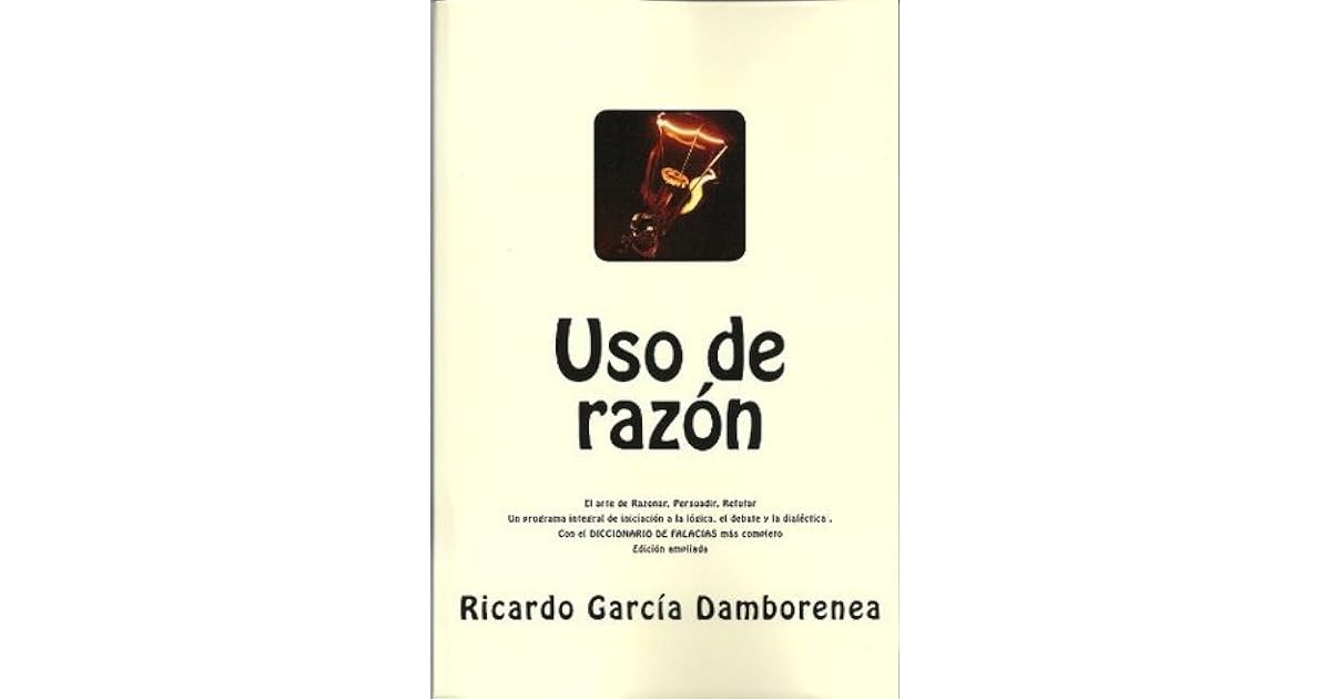 Uso de razón: El arte de Razonar, Persuadir, Refutar. Un programa ...