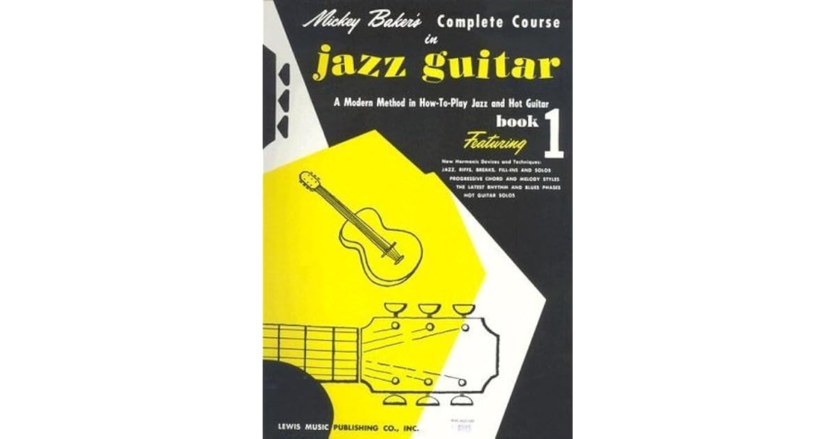Mickey Baker's Complete Course in Jazz Guitar: A Modern How-to-Play ...
