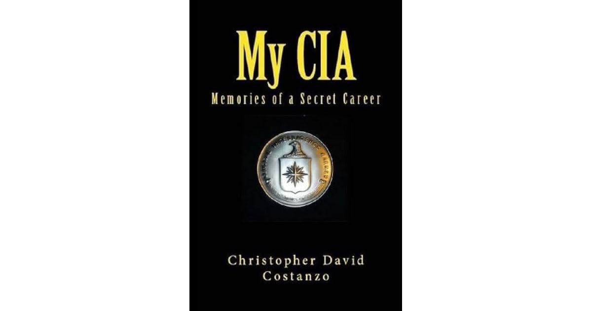 My CIA: Memories of a Secret Career by Christopher David Costanzo