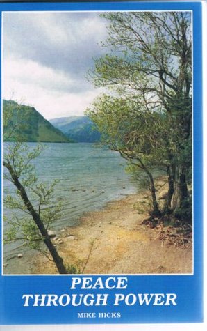 PEACE THROUGH POWER by Mike Hicks