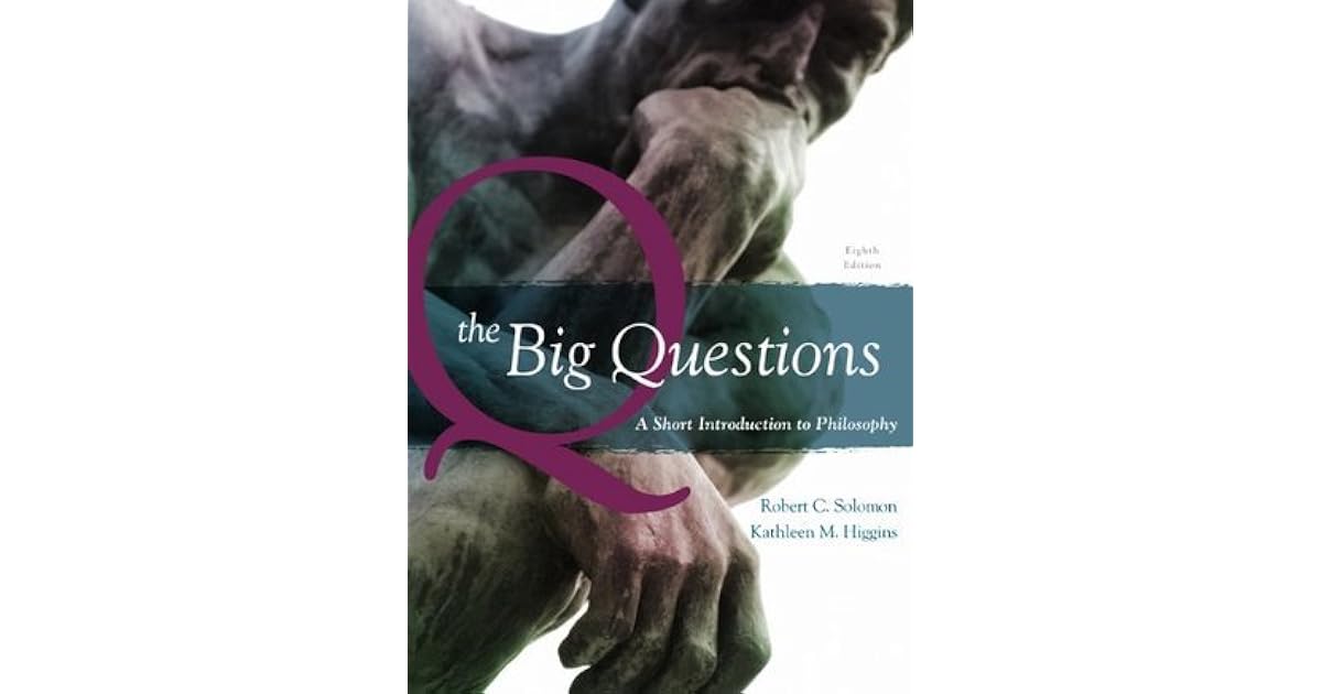 The Big Questions: A Short Introduction to Philosophy, 8th Edition by ...