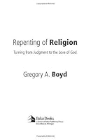 Repenting of Religion: Turning from Judgment to the Love of God by ...