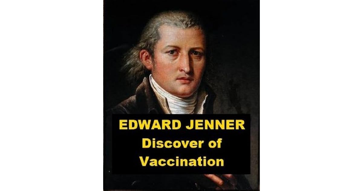 Edward Jenner - Discover of Vaccination by Hugh Chisholm