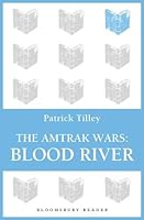 Blood River (Amtrak Wars, #4) by Patrick Tilley