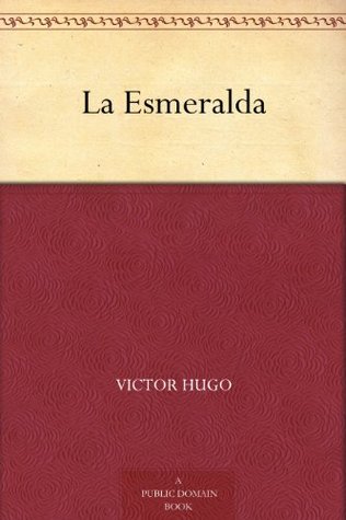 La Esmeralda by Victor Hugo