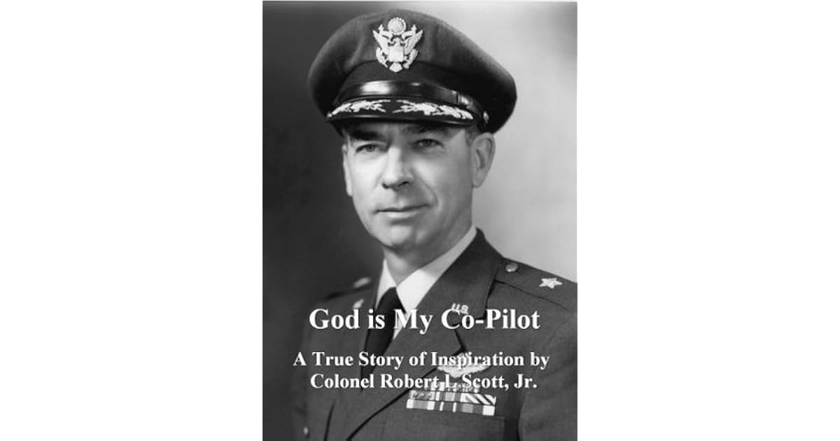 God is My Co-Pilot: A True Story of Inspiration by Robert L. Scott Jr.