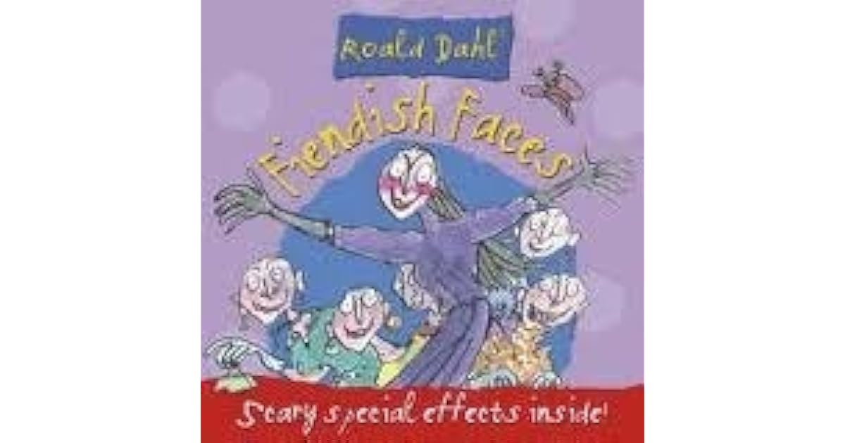 Fiendish Faces by Roald Dahl