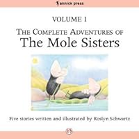 The Complete Adventures of the Mole Sisters by Roslyn Schwartz