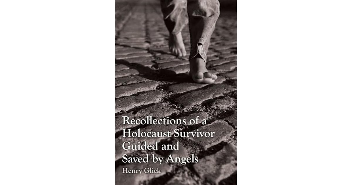 Recollections of a Holocaust Survivor Guided and Saved by Angels by ...