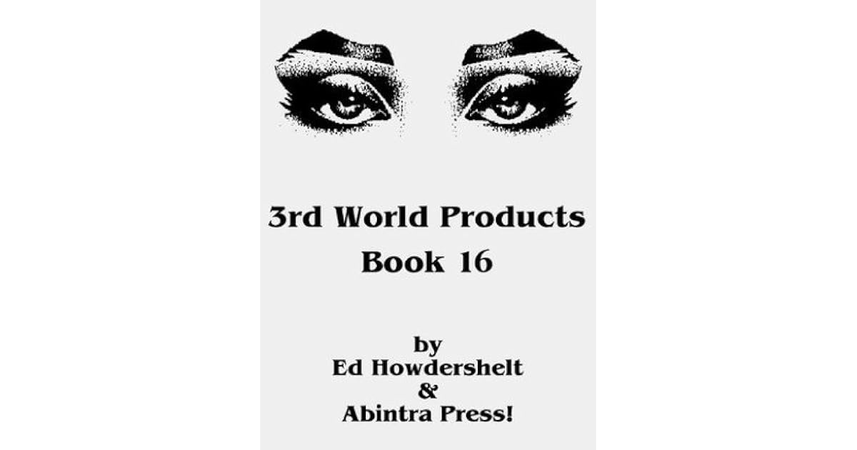 3rd World Products: Book 16 by Ed Howdershelt