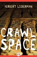 Crawlspace by Herbert Lieberman