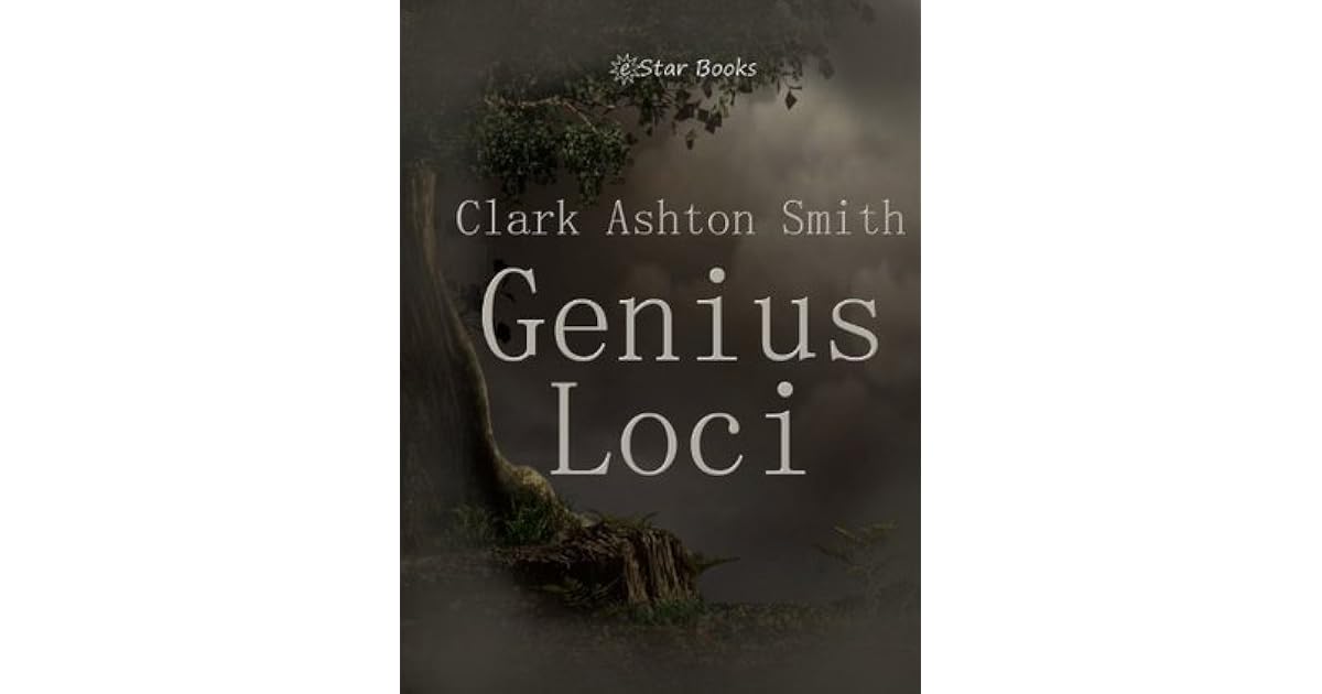 Genius Loci by Clark Ashton Smith