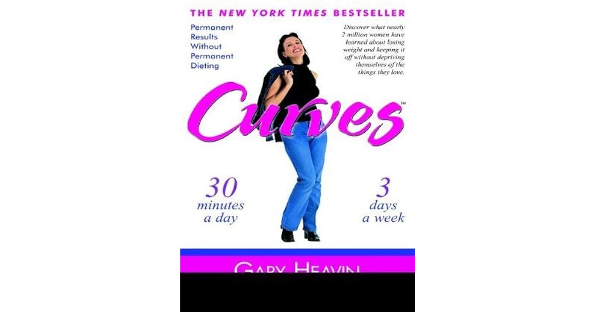 Curves: Permanent Results Without Permanent Dieting by Gary Heavin