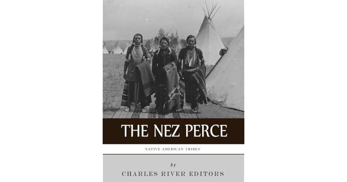Native American Tribes: The History and Culture of the Nez Percé by ...