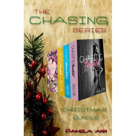 The Chasing Series Bundle (Chasing, #1, 1.5, 2, 3) by Pamela Ann ...