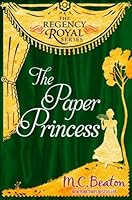 The Paper Princess (Regency Royal, #13) by Marion Chesney