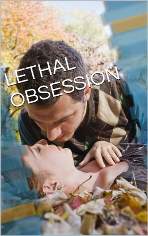LETHAL OBSESSION by Carey Regenold