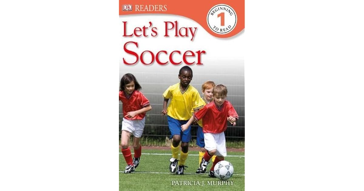 Let's Play Soccer by Patricia J. Murphy